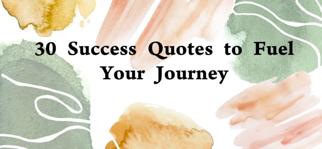 30 Success Quotes to Fuel Your Journey - Tprintable